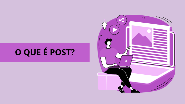 O que é post? Conheça os tipos e como fazer