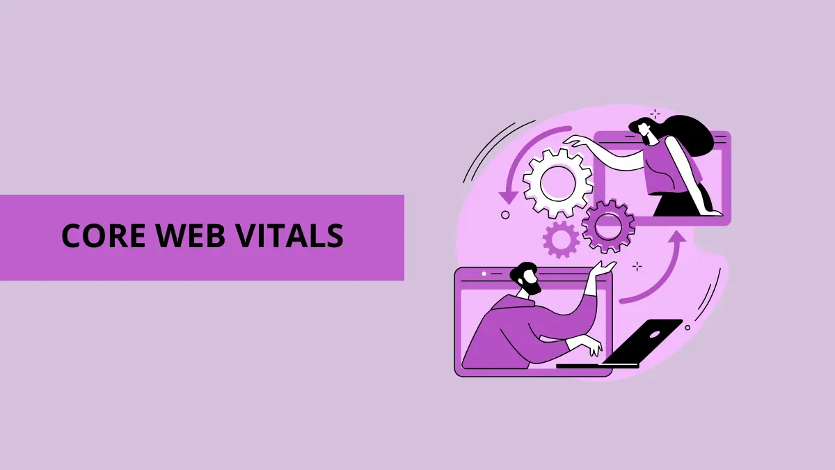 Core Web Vitals: Entenda o Conceito e Como Melhorar